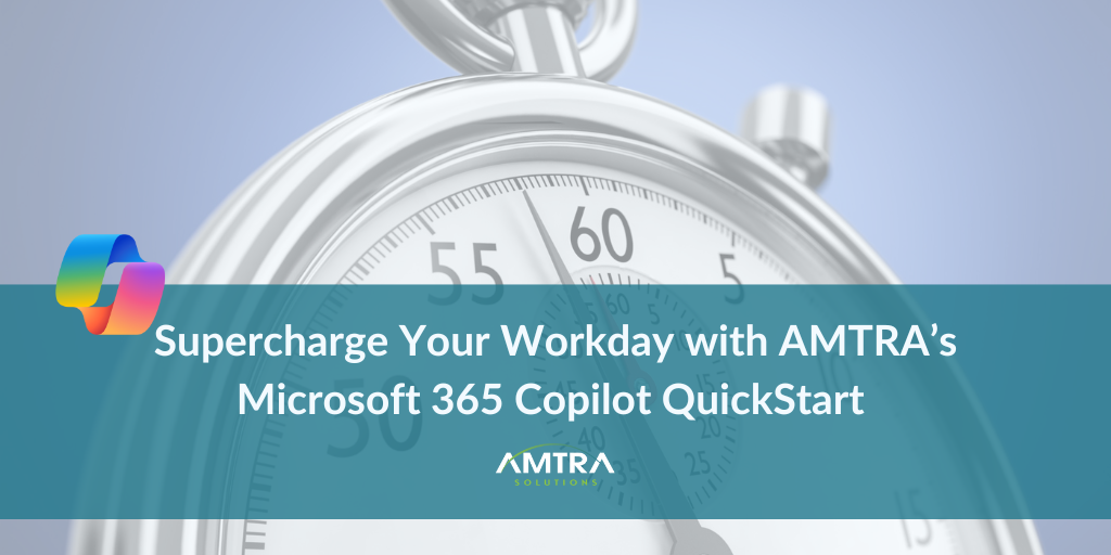 Supercharge Your Workday with AMTRA's Microsoft 365 Copilot QuickStart